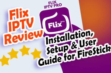 Flix IPTV Review: Installation, Setup & User Guide for FireStick - Your IPTV